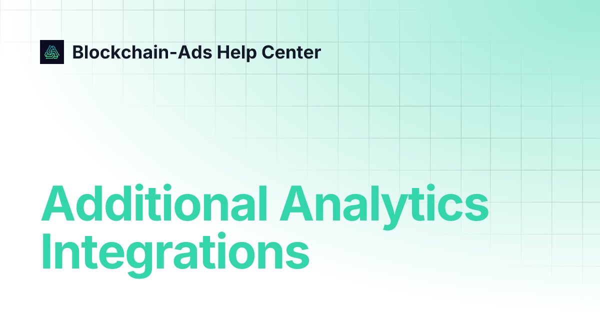 Additional Analytics Integrations | Blockchain-Ads Help Center