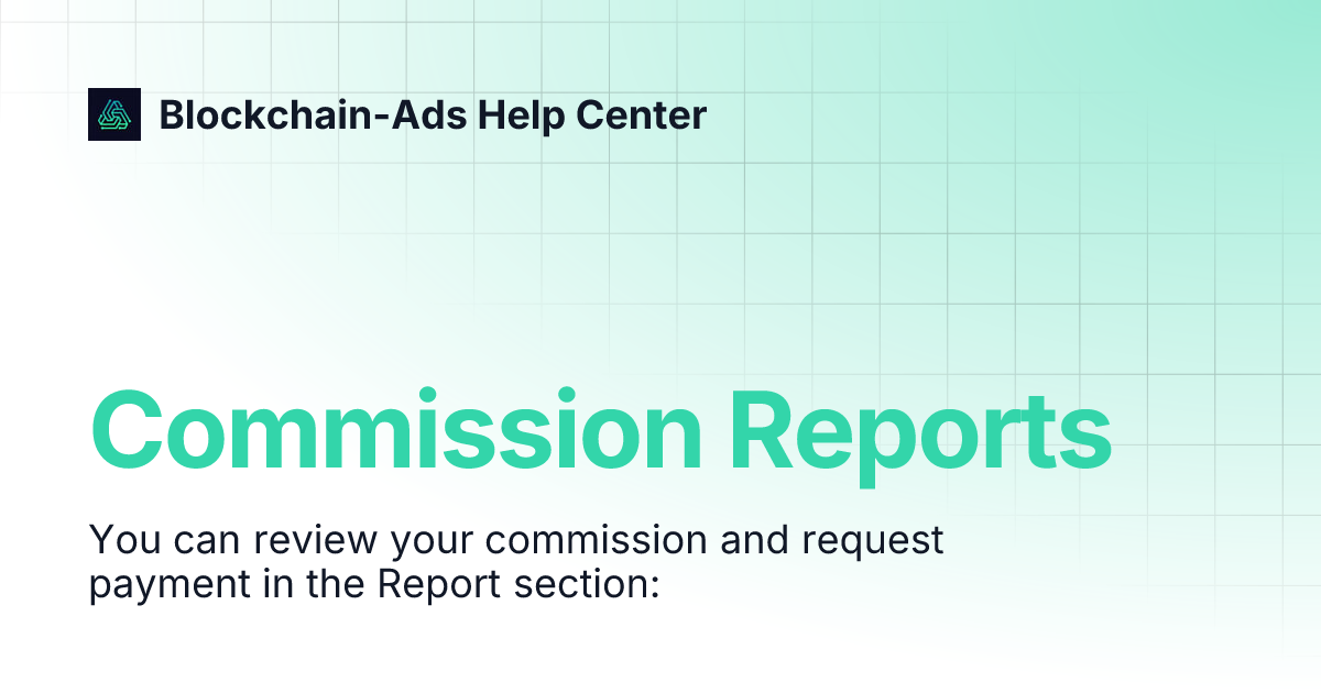 Commission Reports | Blockchain-Ads Help Center